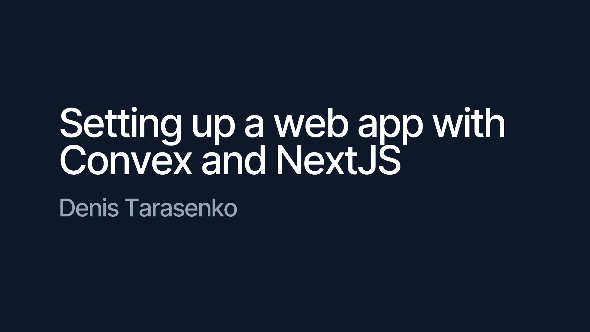 Setting up a web app with Convex and NextJS | Denis Tarasenko